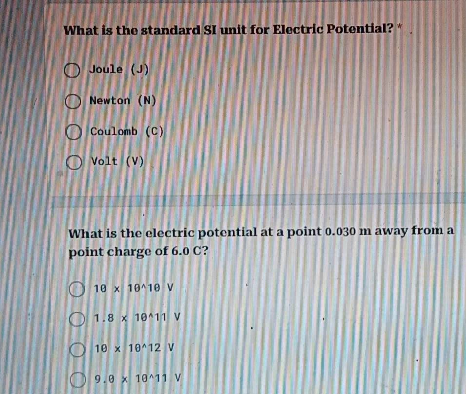 Solved: What is the standard SI unit for Electric Potential? * Joule (J ...