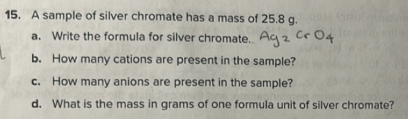 Solved: A sample of silver chromate has a mass of 25.8 g. a. Write the ...