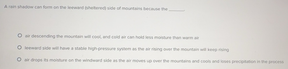 Solved: A rain shadow can form on the leeward (sheltered) side of ...