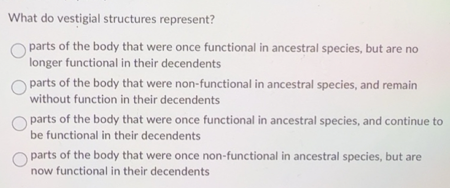 Solved: What do vestigial structures represent? parts of the body that ...