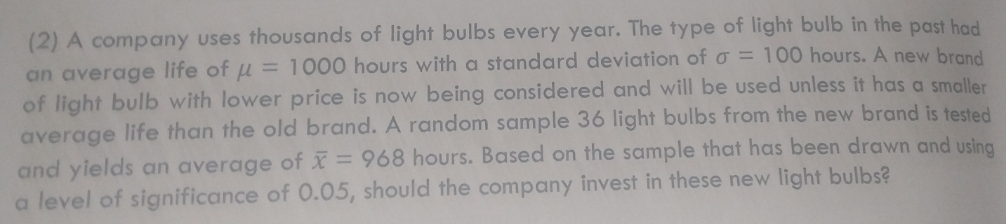 Solved: (2) A company uses thousands of light bulbs every year. The ...