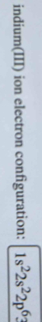 Solved: indium(III) ion electron configuration: 1s^22s^22p^63 [Chemistry]