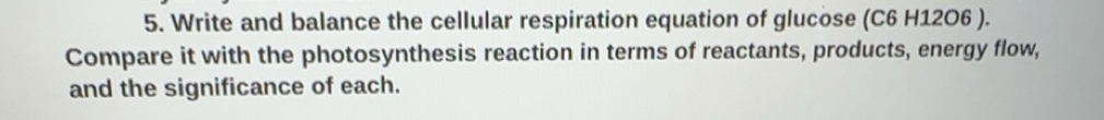 Solved: Write and balance the cellular respiration equation of glucose ...