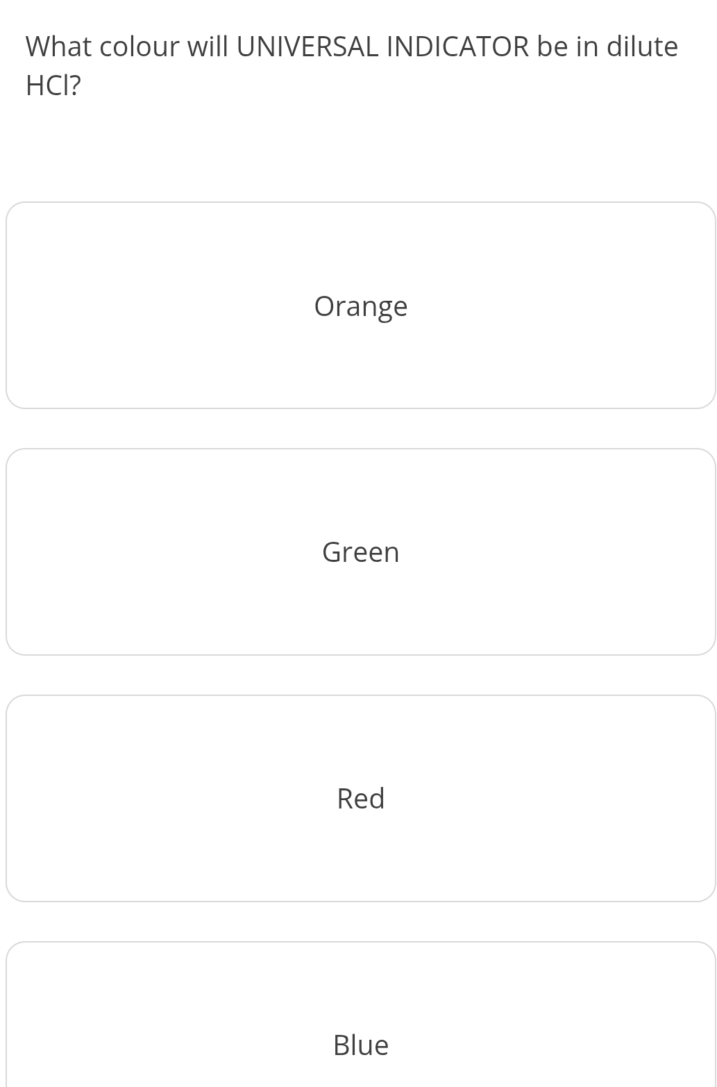 Solved: What colour will UNIVERSAL INDICATOR be in dilute HCl? Orange ...