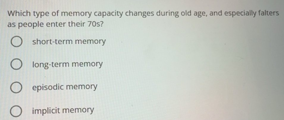 Solved: Which type of memory capacity changes during old age, and ...