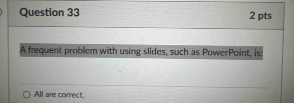 Solved: A frequent problem with using slides, such as PowerPoint, is ...