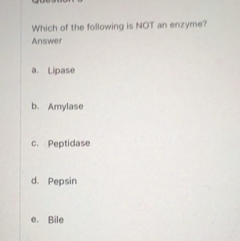 Solved: Which of the following is NOT an enzyme? Answer a. Lipase b ...