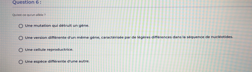 Résolu :Qu'est-ce qu'un allèle ? Une mutation qui détruit un gène. Une ...