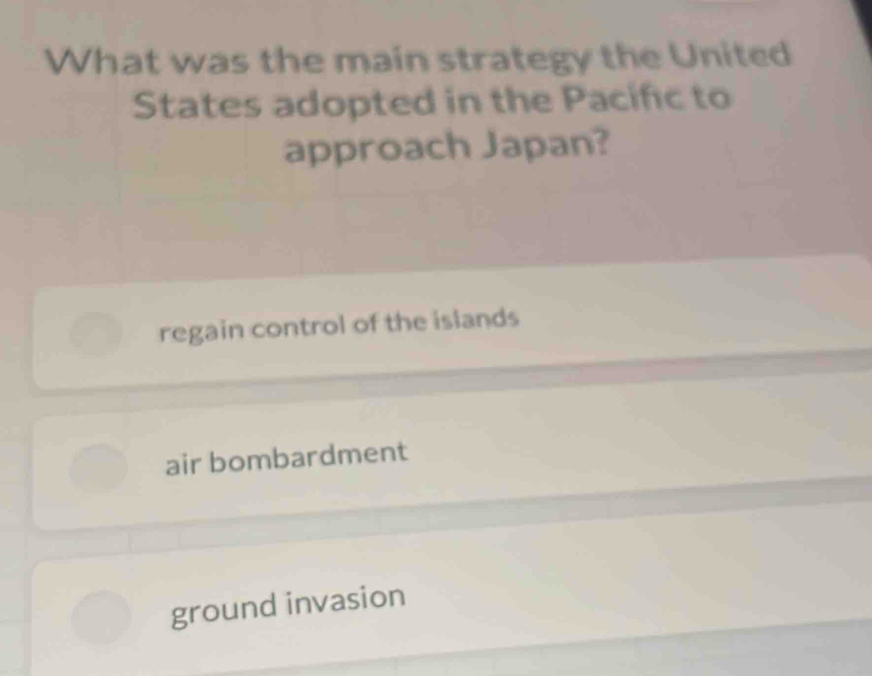 Solved: What was the main strategy the United States adopted in the ...