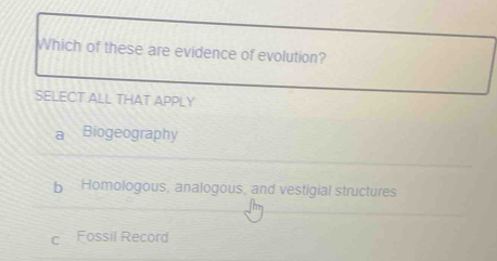 Solved: Which of these are evidence of evolution? SELECT ALL THAT APPLY ...