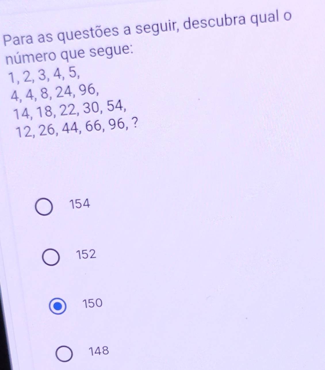Resolvido:Para as questões a seguir, descubra qual o número que segue: 1, 2, 3, 4, 5, 4, 4, 8, 24, 9