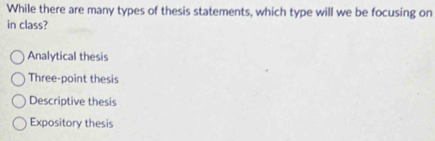 Solved: While there are many types of thesis statements, which type ...