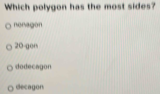 Solved: Which polygon has the most sides? nonagon 20 -gon dodecagon ...