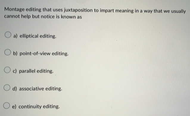 Solved: Montage editing that uses juxtaposition to impart meaning in a ...