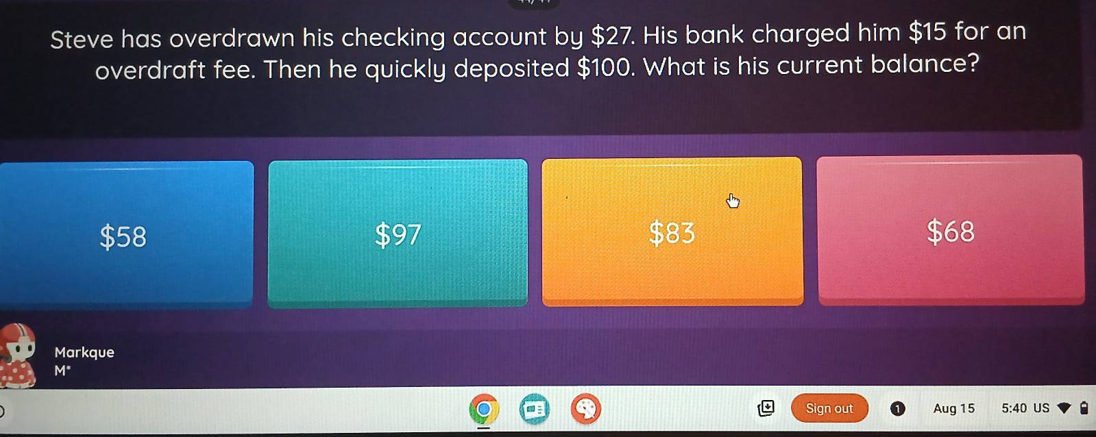 Solved: Steve has overdrawn his checking account by $27. His bank ...