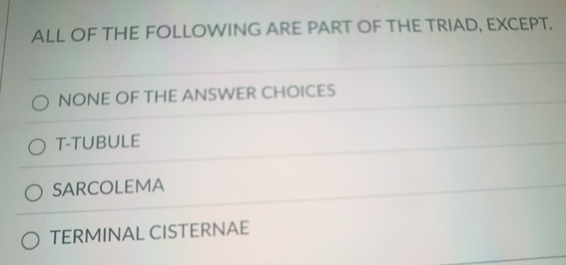 Solved: ALL OF THE FOLLOWING ARE PART OF THE TRIAD, EXCEPT. NONE OF THE ...