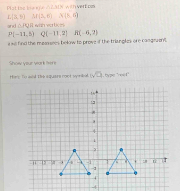 Solved: Plot the triangle LMN with vertices L(3,9) M(3,6) N(8,6) and ...