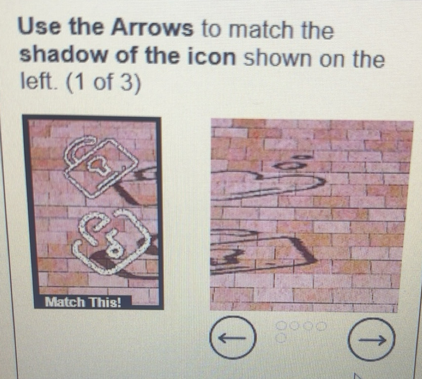 Solved: Use the Arrows to match the shadow of the icon shown on the ...