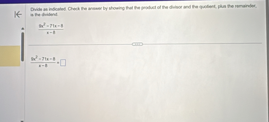 Solved: Divide as indicated. Check the answer by showing that the ...