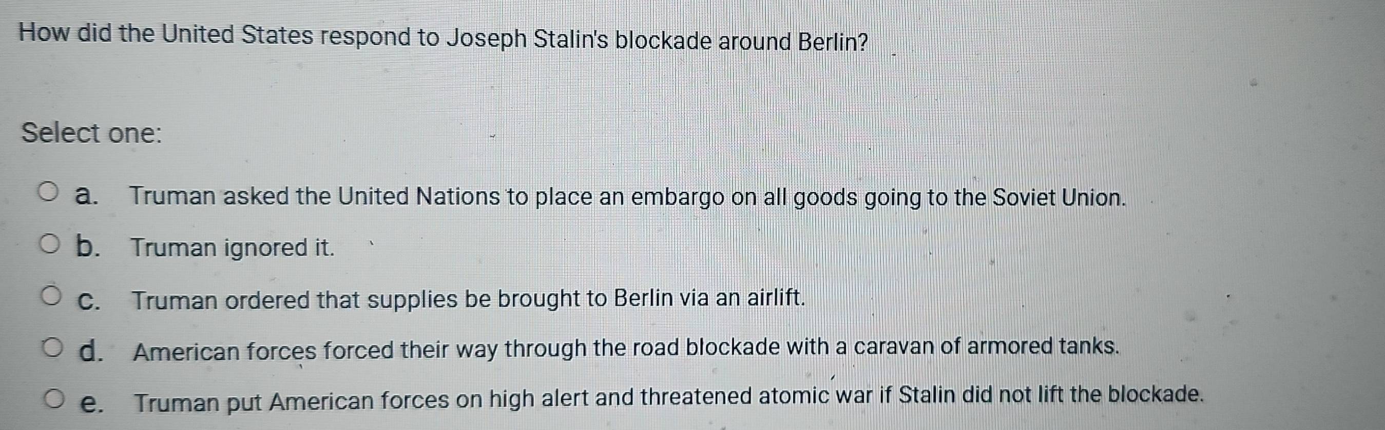 Solved: How did the United States respond to Joseph Stalin's blockade ...