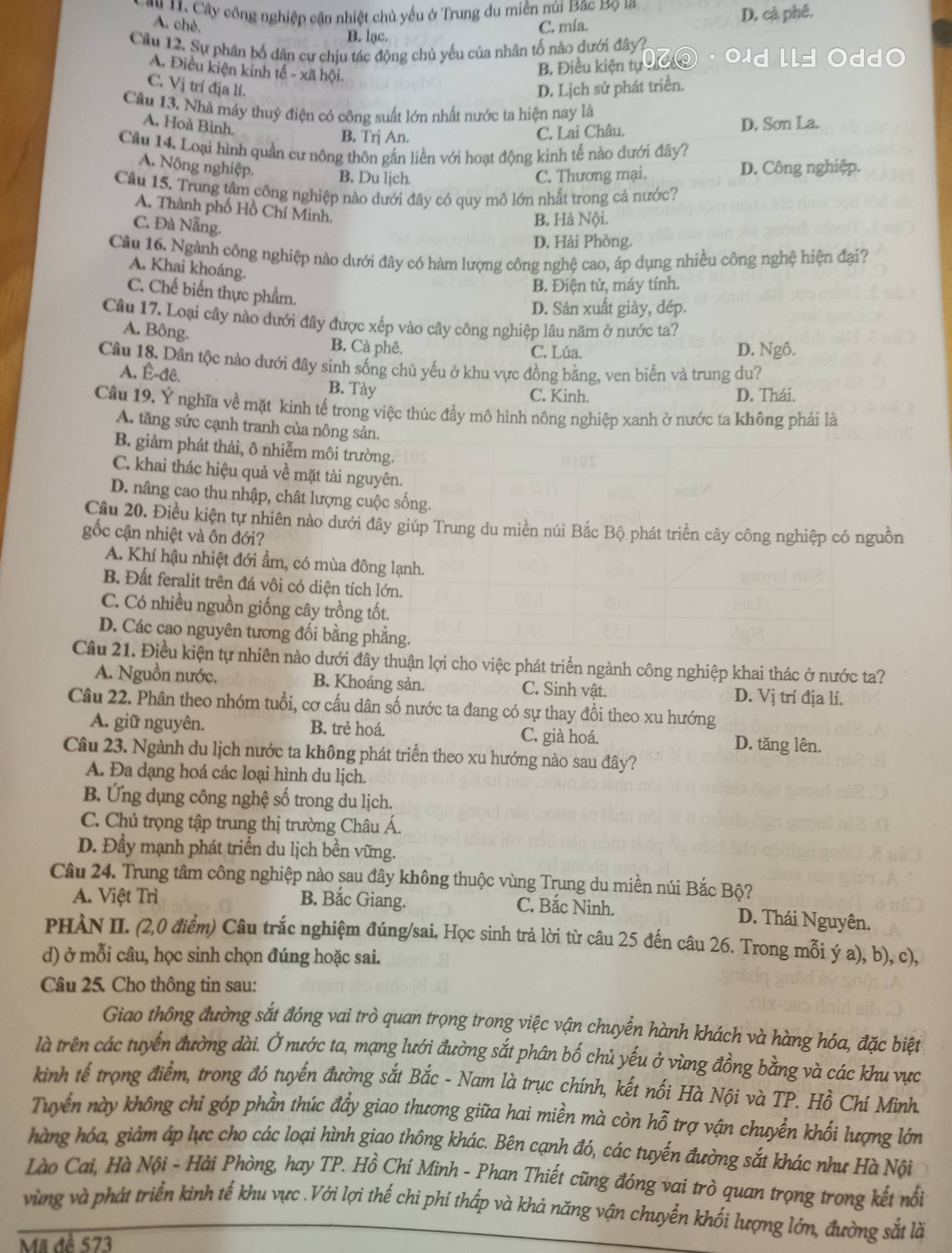 Giải quyết:1 . Câ y công nghiệp cận nhiệt chủ yếu ở Trung du miễn núi Bãc 1ọ 1a A. chè, C. mía. D, c