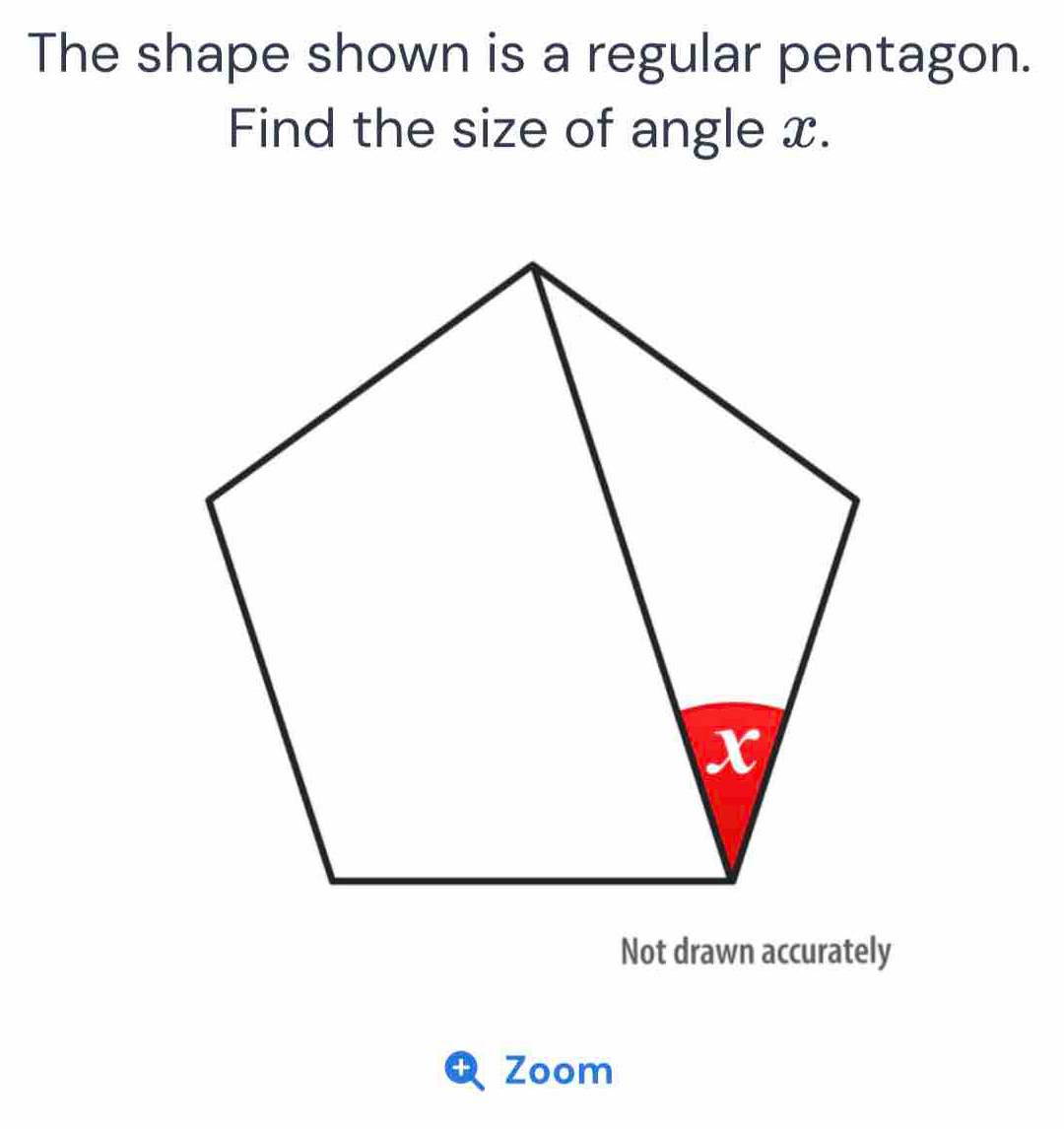 Solved: The shape shown is a regular pentagon. Find the size of angle x ...