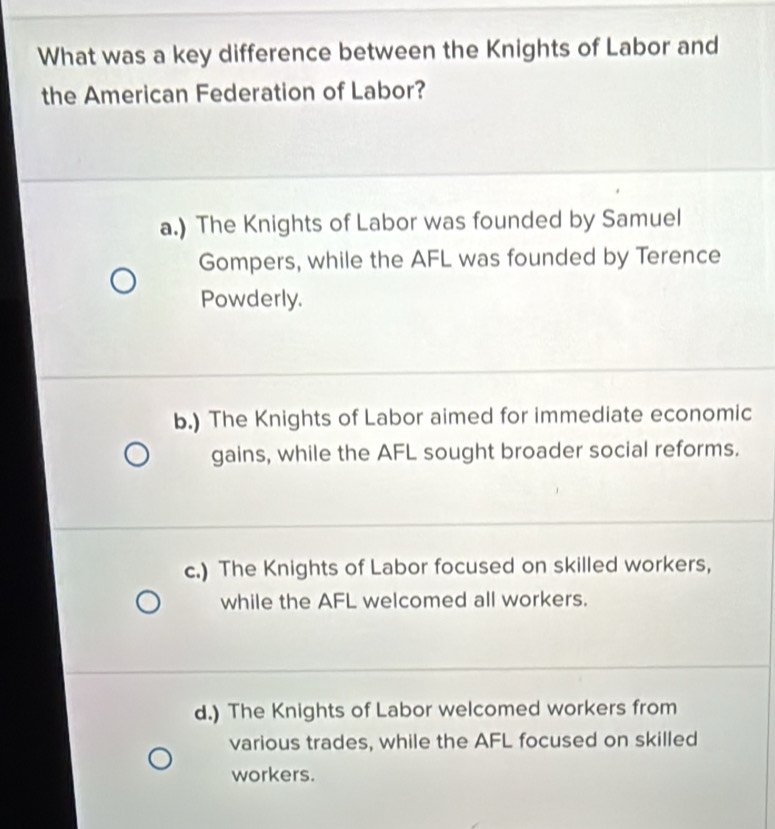 Solved: What was a key difference between the Knights of Labor and the ...