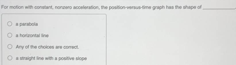 Solved: For motion with constant, nonzero acceleration, the position ...