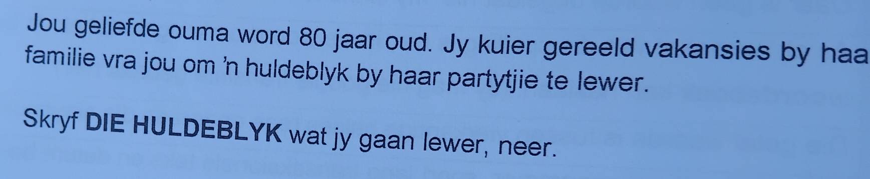 Solved: Jou geliefde ouma word 80 jaar oud. Jy kuier gereeld vakansies ...