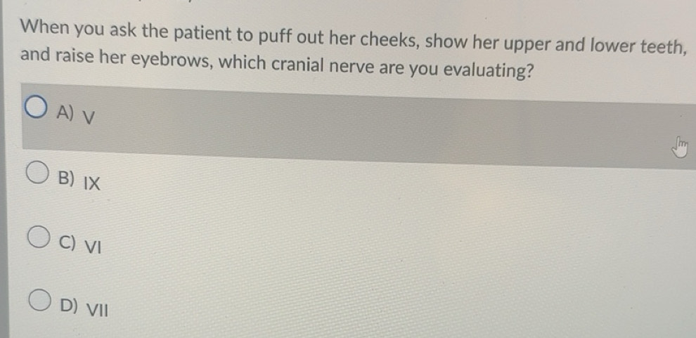 Solved: When you ask the patient to puff out her cheeks, show her upper ...