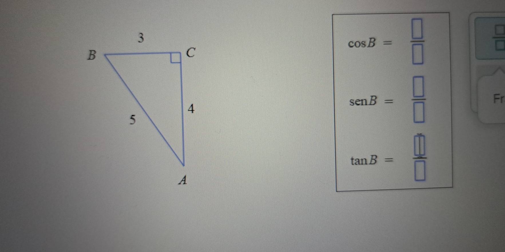 Resuelto: / cos B= / Fr senB= / tan B=