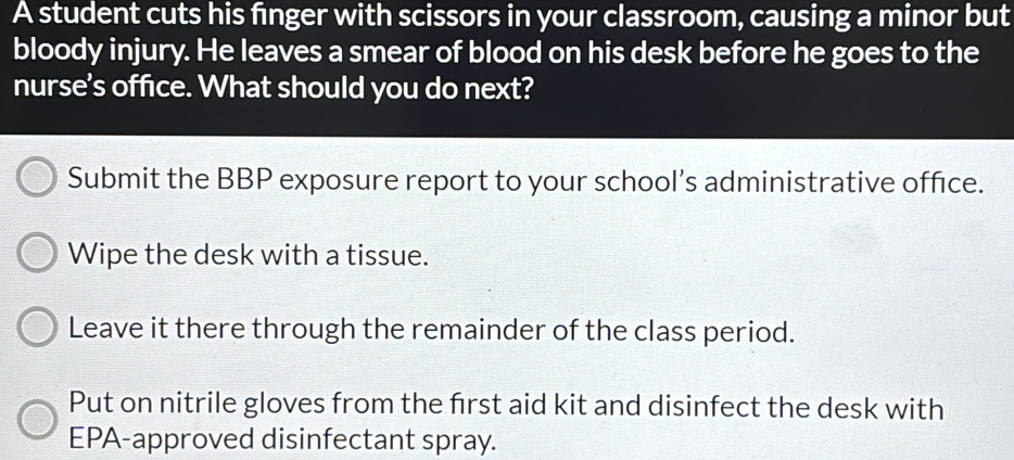 Solved: A student cuts his finger with scissors in your classroom ...