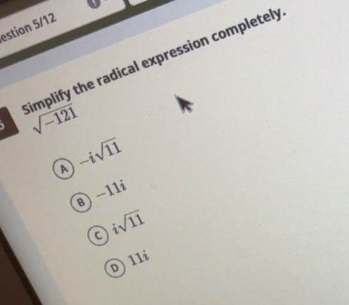 Gelöst:estion 5/12 Simplify the radical expression completely sqrt(-121 ...