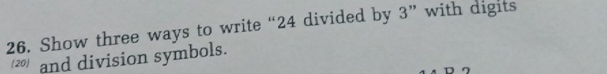 Solved: Show three ways to write “ 24 divided by 3 ” with digits 2 and ...