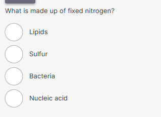 Solved: What is made up of fixed nitrogen? Lipids Sulfur Bacteria ...