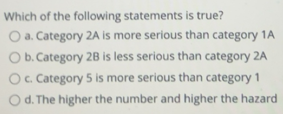 Solved: Which of the following statements is true? a. Category 2A is ...