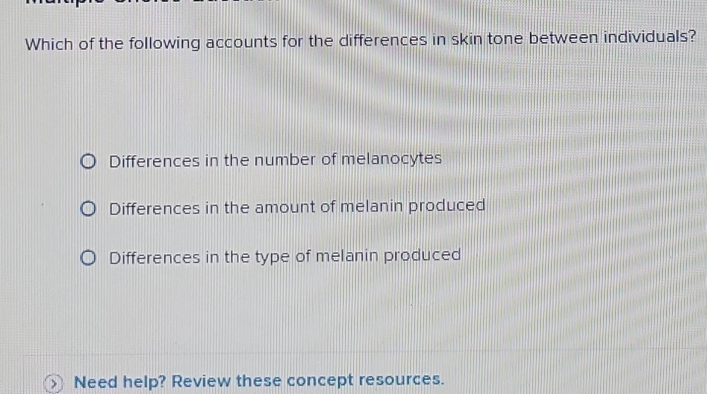 Solved: Which of the following accounts for the differences in skin ...