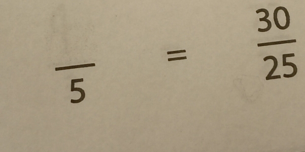Solved: frac 5= 30/25 [Math]