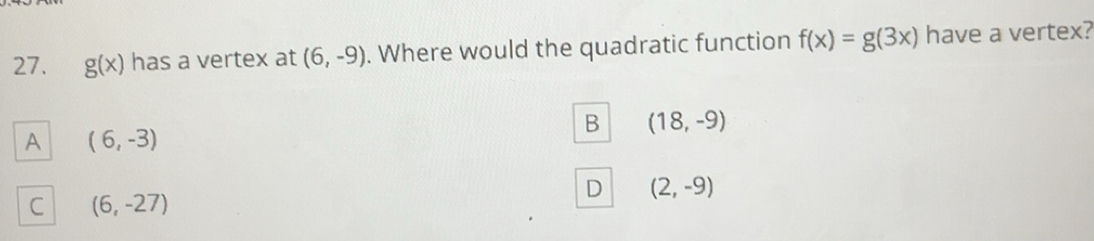 Solved: g(x) has a vertex at (6,-9). Where would the quadratic function ...