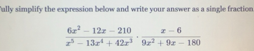 Solved: fully simplify the expression below and write your answer as a ...