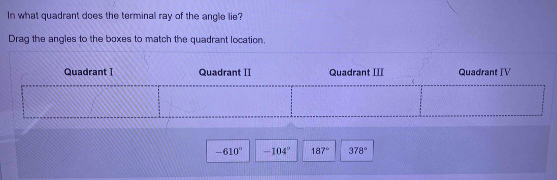 In what quadrant does the terminal ray of the angle lie? Drag the ...