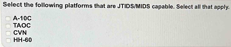 Solved: Select the following platforms that are JTIDS/MIDS capable ...