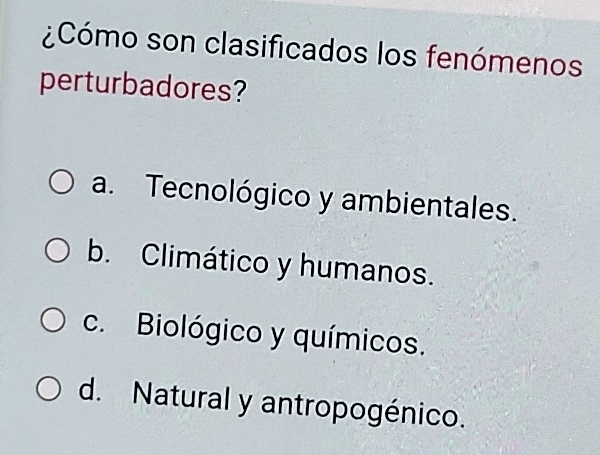 Resuelto:¿Cómo son clasificados los fenómenos perturbadores? a ...
