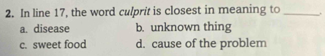 Solved: In line 17, the word culprit is closest in meaning to_ . a ...