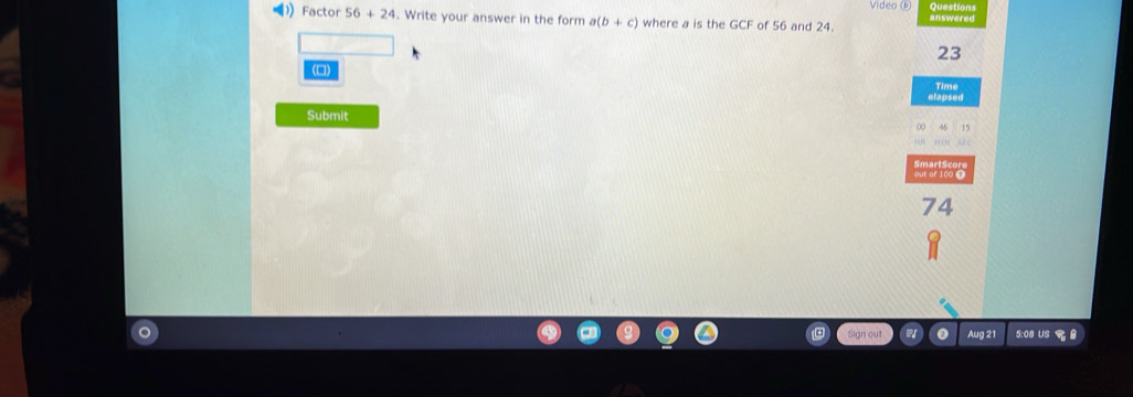 Solved: Factor 56+24. Write your answer in the form (b+c) where a is ...