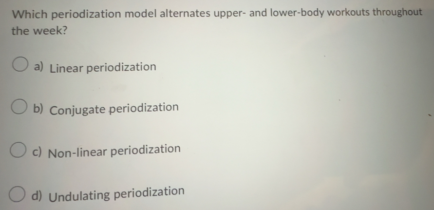 Solved: Which periodization model alternates upper- and lower-body ...