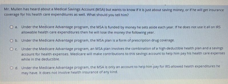 Solved: Mr. Mullen has heard about a Medical Savings Account (MSA) but ...