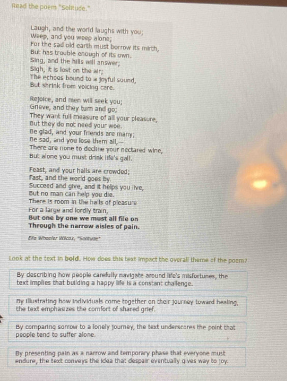 Solved: Read the poem "Solitude. Laugh, and the world laughs with you ...
