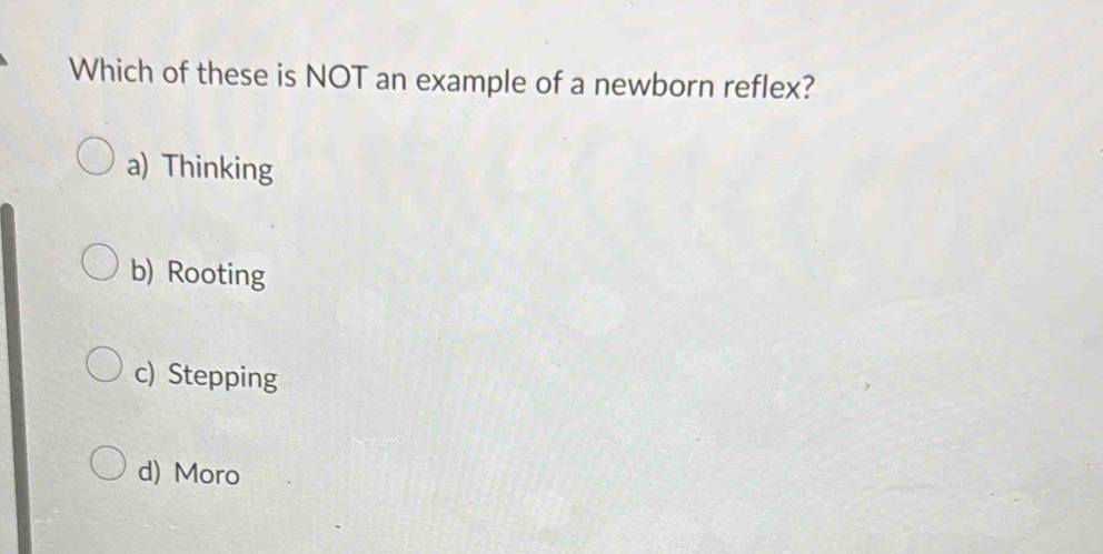 Solved: Which of these is NOT an example of a newborn reflex? a ...