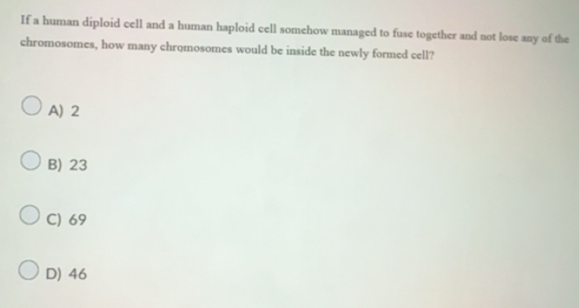 Solved: If a human diploid cell and a human haploid cell somehow ...